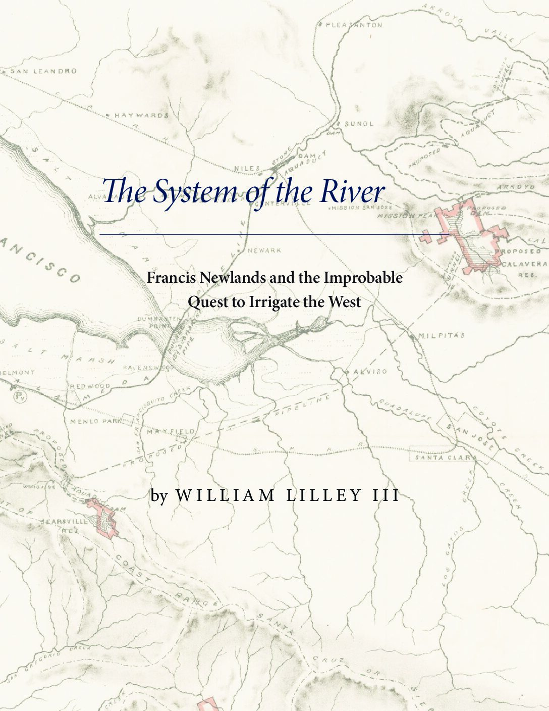 The System of the River: Francis Newlands and the Improbable Quest to ...